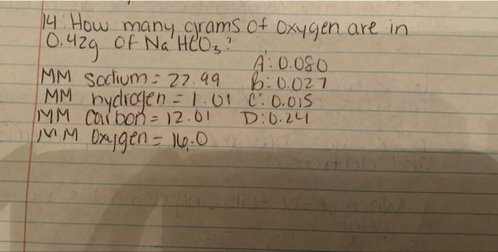 Solved 14. How many grams of oxygen are in 0.42 g of NaHCO3 | Chegg.com
