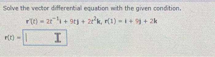 Solved Solve the vector differential equation with the given | Chegg.com