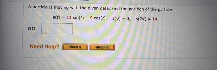 Solved A particle is moving with the given data. Find the | Chegg.com