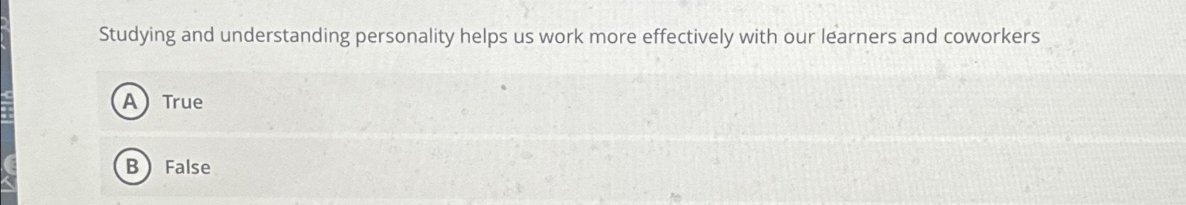 Solved Studying and understanding personality helps us work | Chegg.com