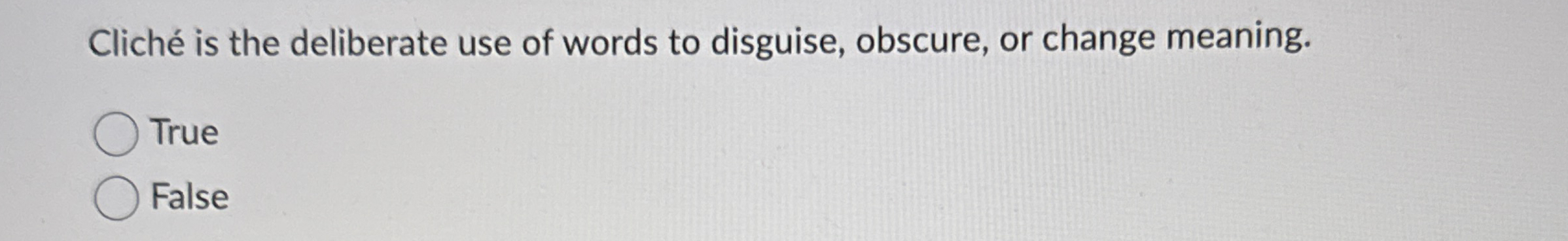 Solved Cliché ﻿is the deliberate use of words to disguise, | Chegg.com