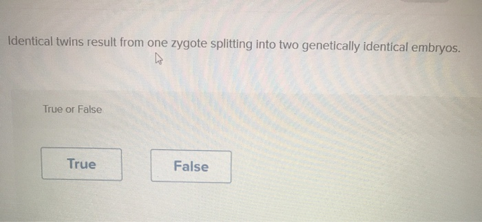 Solved Identical twins result from one zygote splitting into | Chegg.com