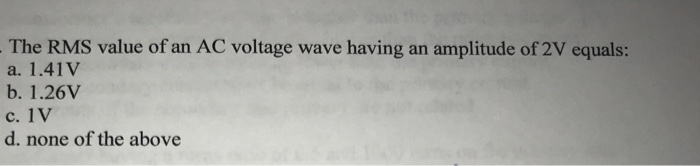 Solved The RMS value of an AC voltage wave having an | Chegg.com