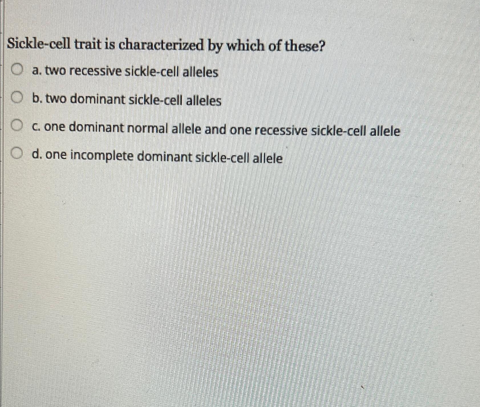 Solved Sickle-cell trait is characterized by which of | Chegg.com