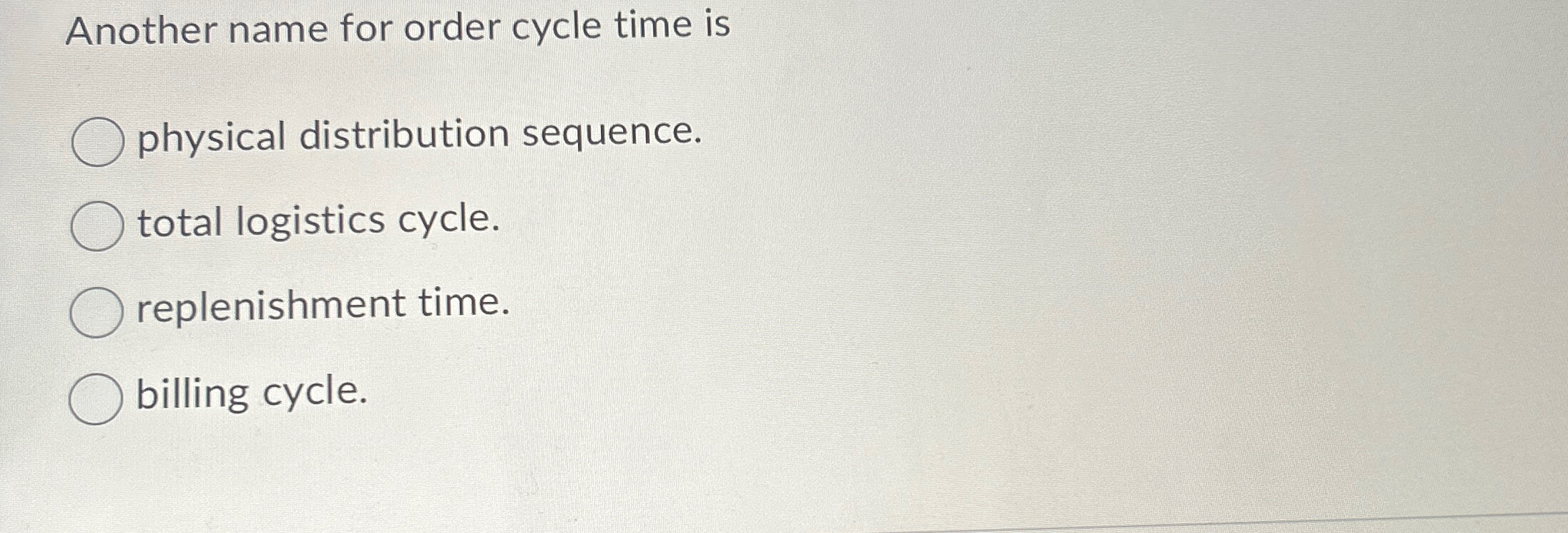 Solved Another name for order cycle time isphysical | Chegg.com