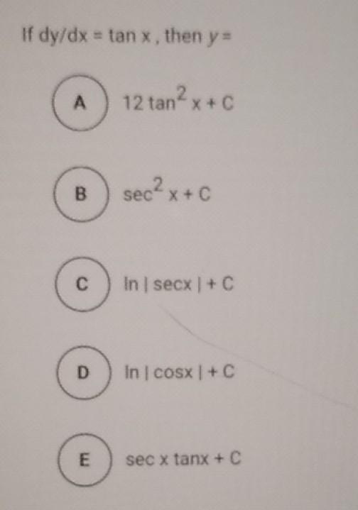Solved If dy/dx = tan x, then y = A 12 tan2x+ B sec2x+0 In | | Chegg.com