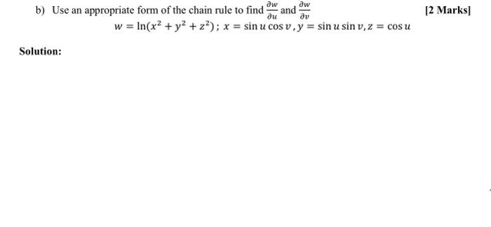 Solved w=ln(x2+y2+z2);x=sinucosv,y=sinusinv,z=cosu Solution: | Chegg.com