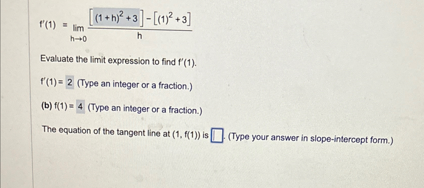 Solved f'(1)=limh→0[(1+h)2+3]-[(1)2+3]hEvaluate the limit | Chegg.com