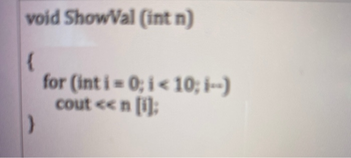 Solved void Showval (int n) for (int i = 0; i