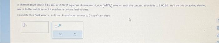 Solved A chemist must dilute 84.0 mL of 2.58 M aqueous | Chegg.com