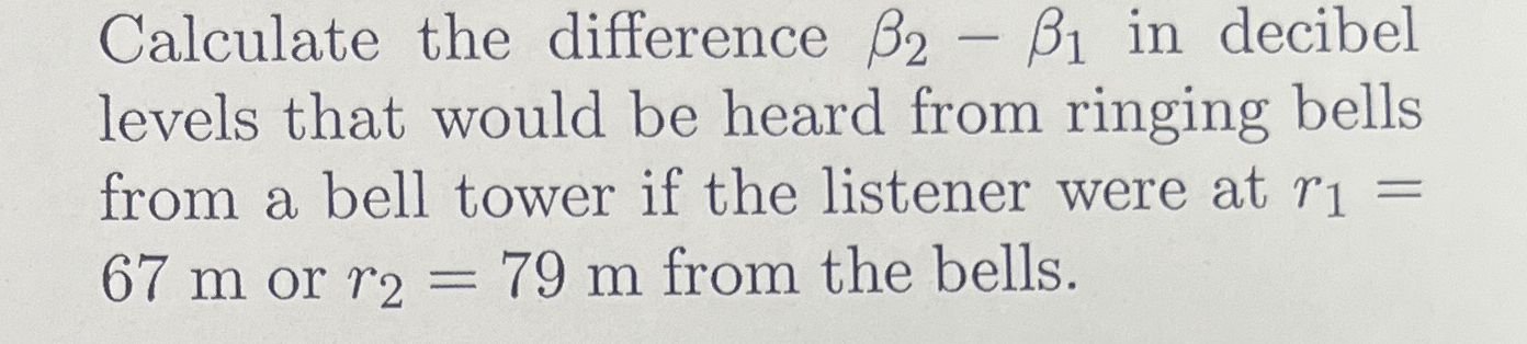 Solved Calculate the difference β2-β1 ﻿in decibel levels | Chegg.com