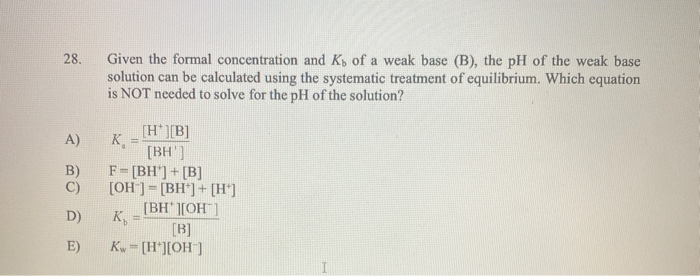 Solved 28. Given the formal concentration and K of a weak | Chegg.com