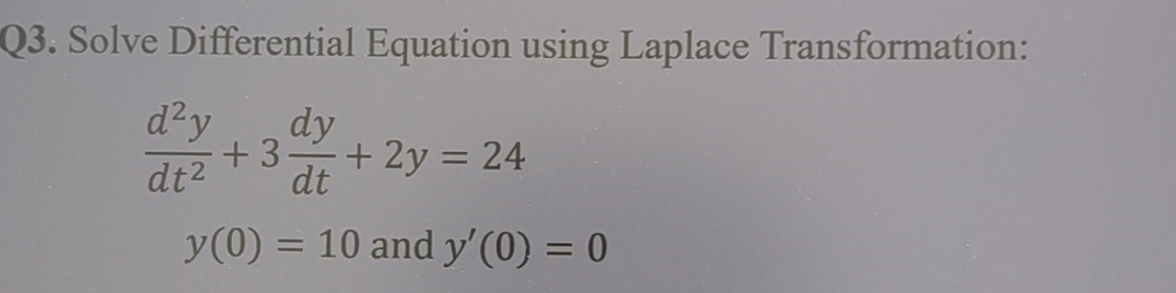 Solved Q3. ﻿Solve Differential Equation using Laplace | Chegg.com