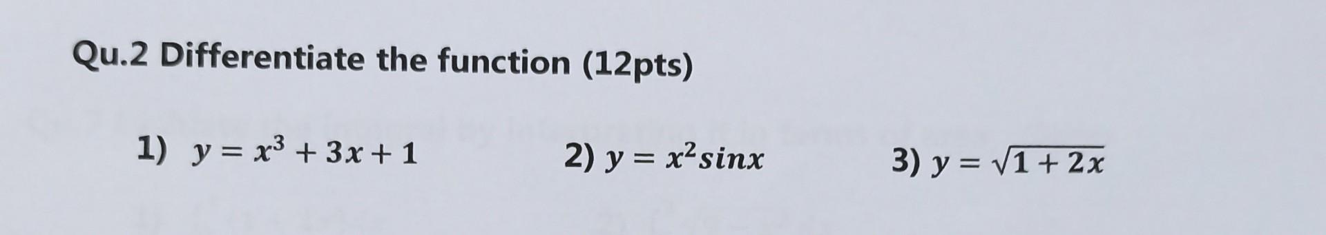 Solved Qu.2 Differentiate the function (12pts) 1) y = x3 + | Chegg.com