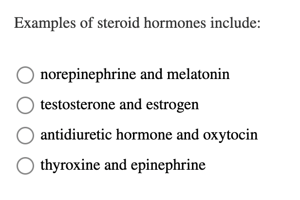 Solved Examples of steroid hormones include:norepinephrine | Chegg.com