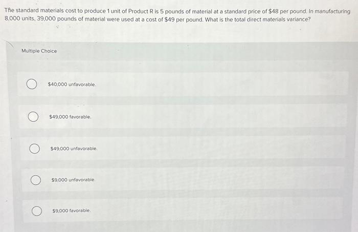 Solved The standard materials cost to produce 1 unit of | Chegg.com