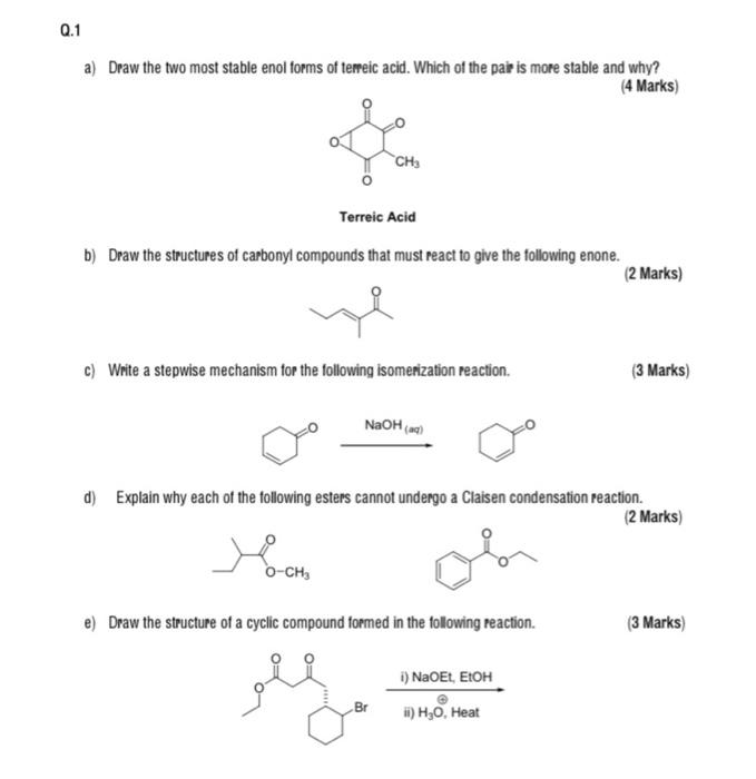Solved Q.1 a) Draw the two most stable enol forms of terreic | Chegg.com