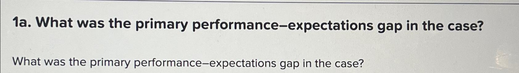 Solved 1a. ﻿What was the primary performance-expectations | Chegg.com