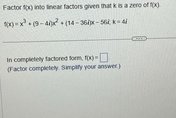 Solved Factor f(x) into linear factors given that k is a | Chegg.com