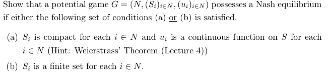 Solved Show that a potential game G=(N,(Si)iinN,(ui)iinN) | Chegg.com