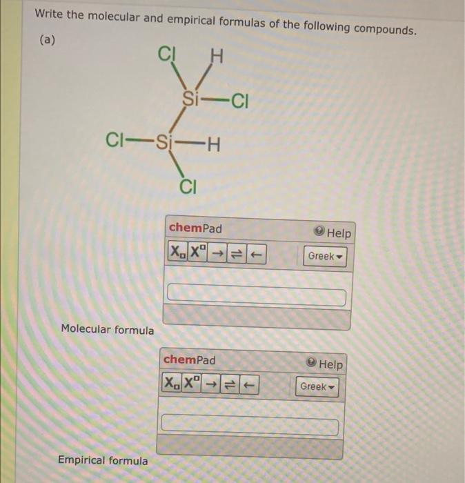 Solved Write the molecular and empirical formulas of the | Chegg.com