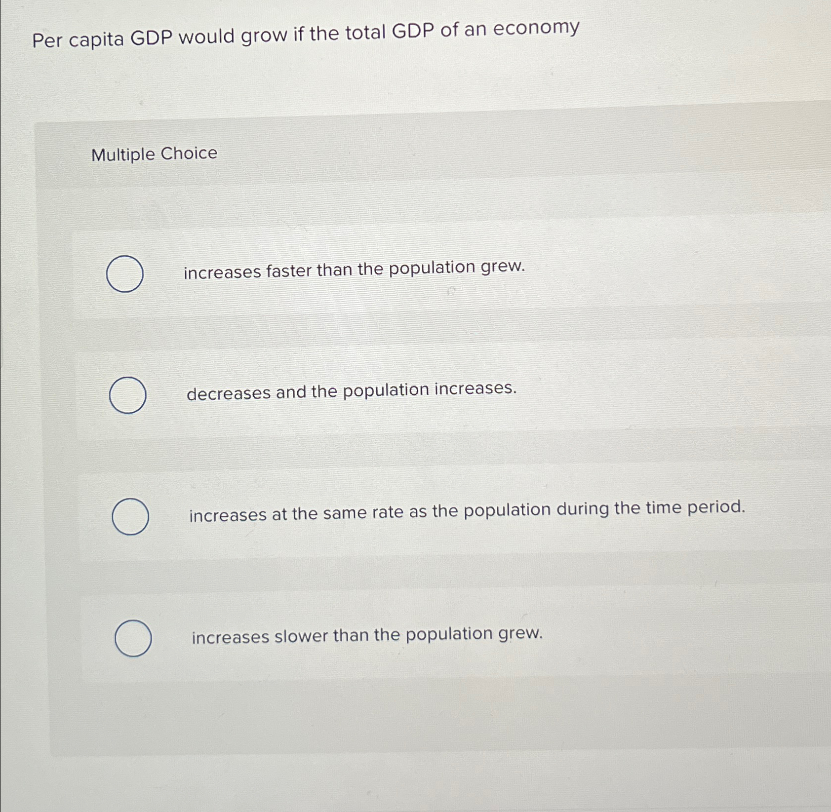 Solved Per capita GDP would grow if the total GDP of an | Chegg.com