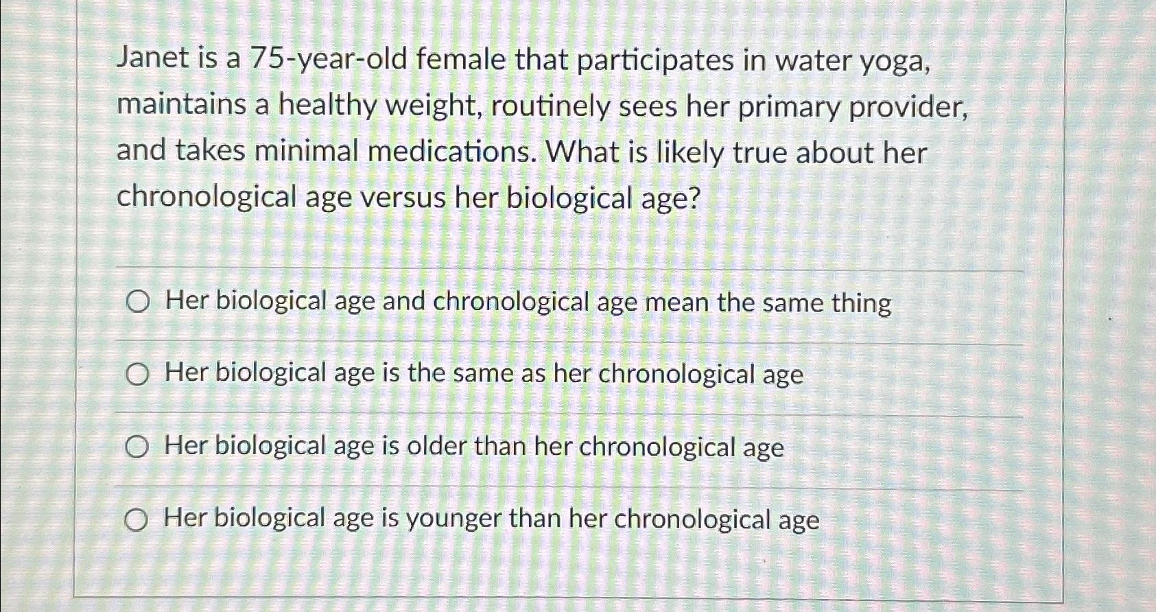 Solved Janet is a 75-year-old female that participates in | Chegg.com