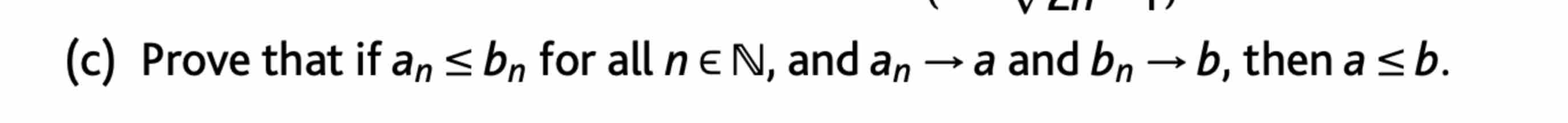 Solved (c) ﻿Prove that if an≤bn ﻿for all ninN, and an→a and | Chegg.com