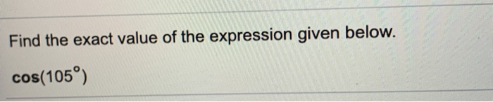 Solved Find the exact value of the expression given below. | Chegg.com