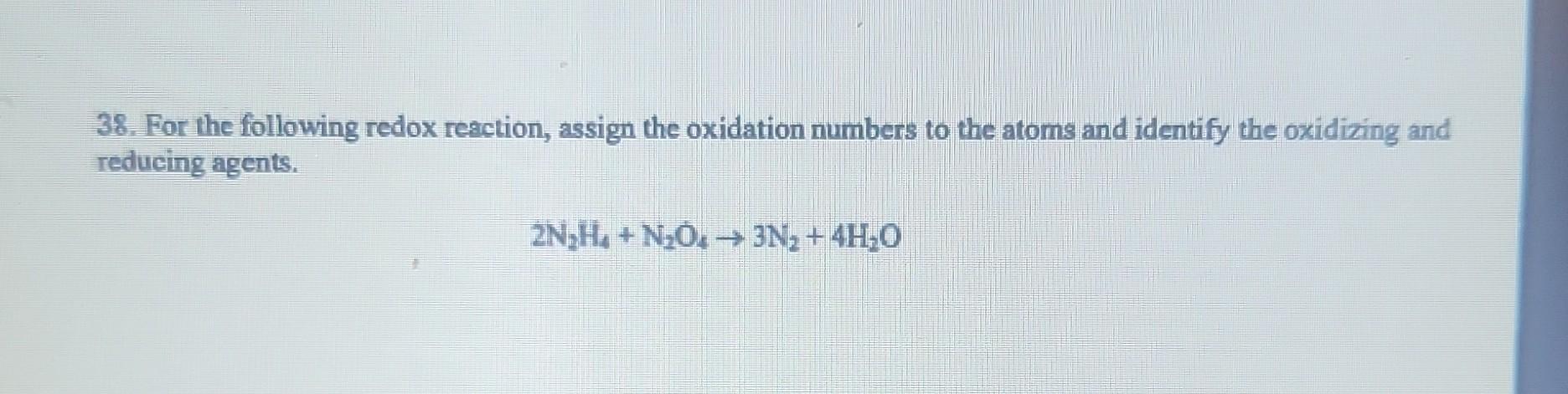 Solved 38. For the following redox reaction, assign the | Chegg.com