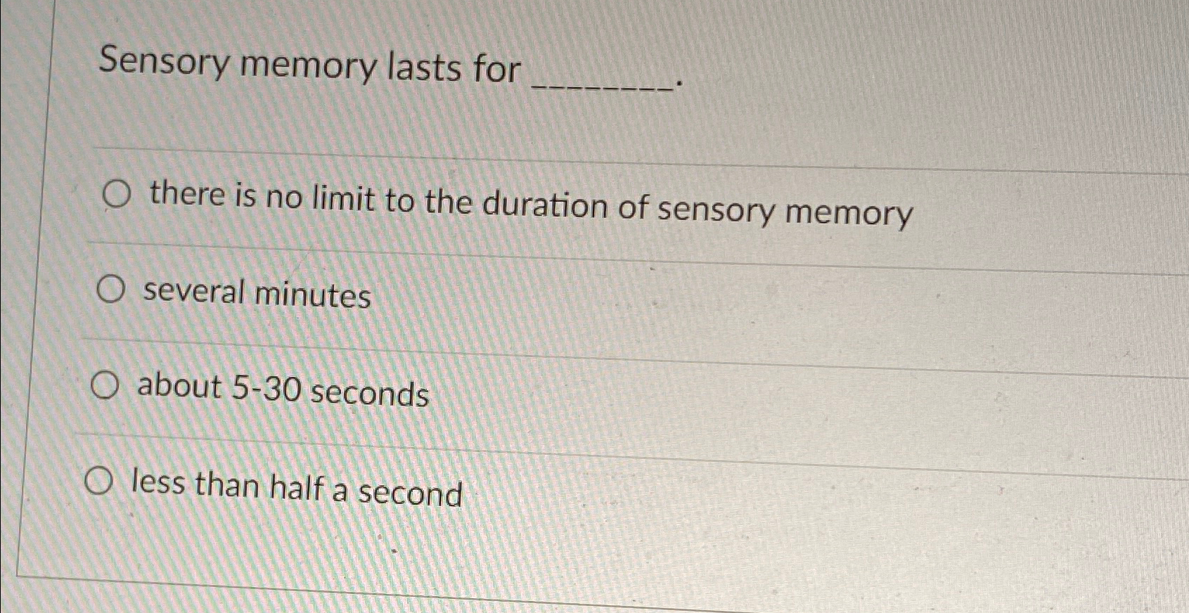 Solved Sensory memory lasts forthere is no limit to the | Chegg.com