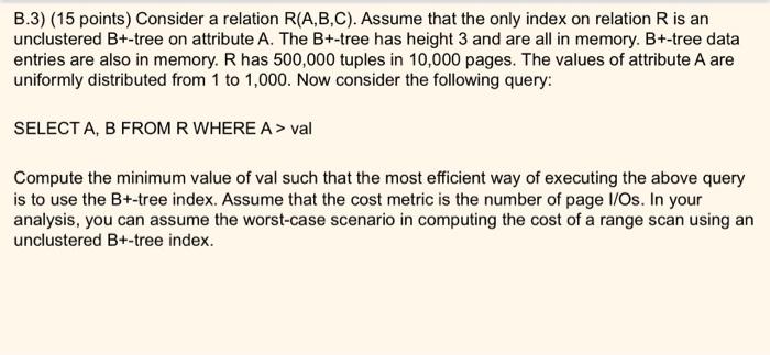 Solved B.3) (15 points) Consider a relation R(A,B,C). Assume | Chegg.com