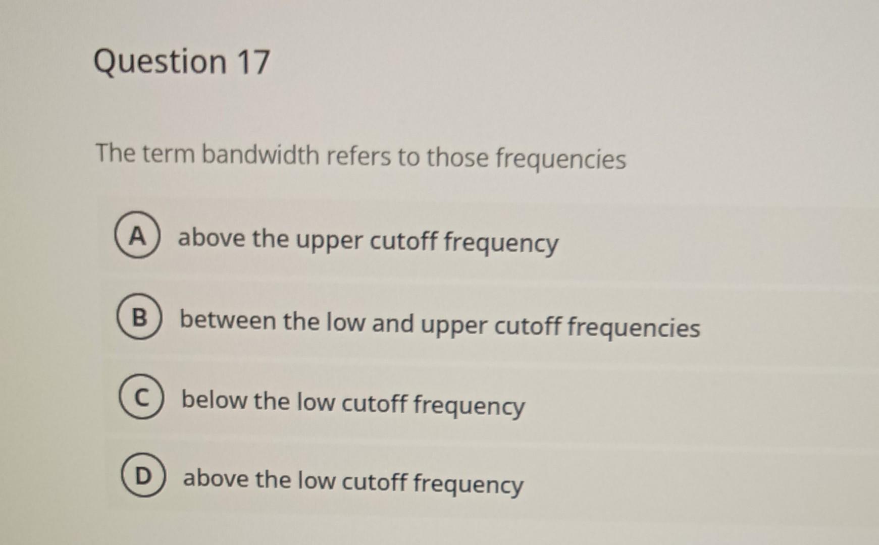 Solved The term bandwidth refers to those frequencies above | Chegg.com
