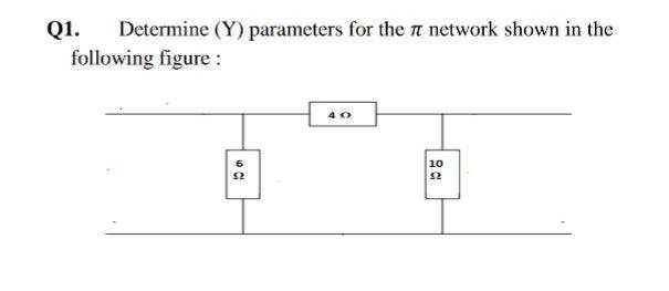 Solved Q1. Determine (Y) parameters for the ti network shown | Chegg.com