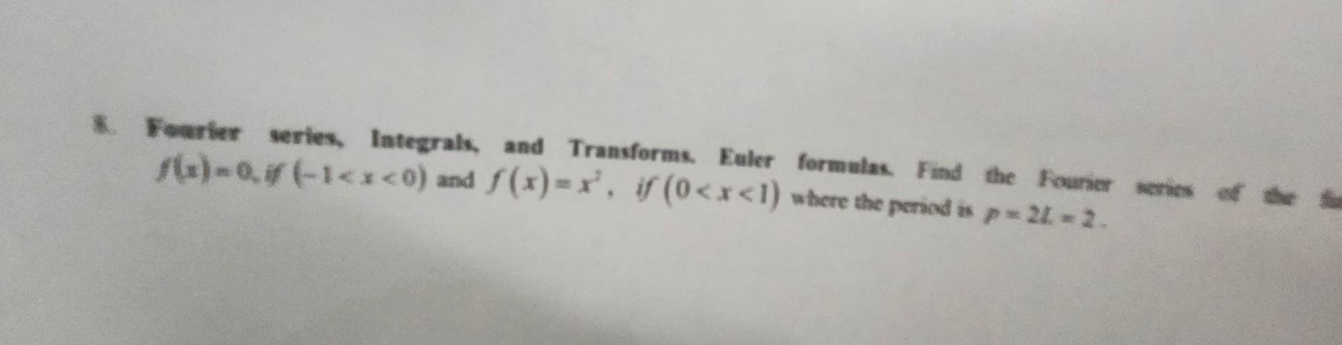 Solved 15. Fourier series, Integrals, and Transforms. Euler | Chegg.com