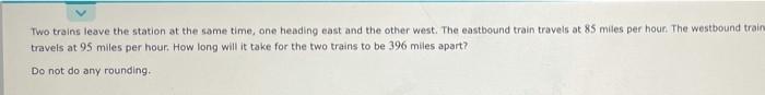 Solved Two trains leave the station at the same time, one | Chegg.com