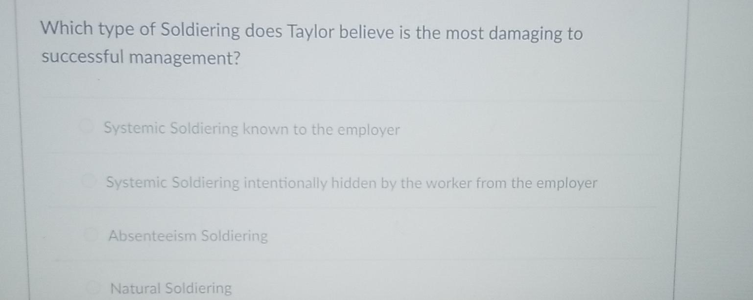 Solved Which type of Soldiering does Taylor believe is the | Chegg.com