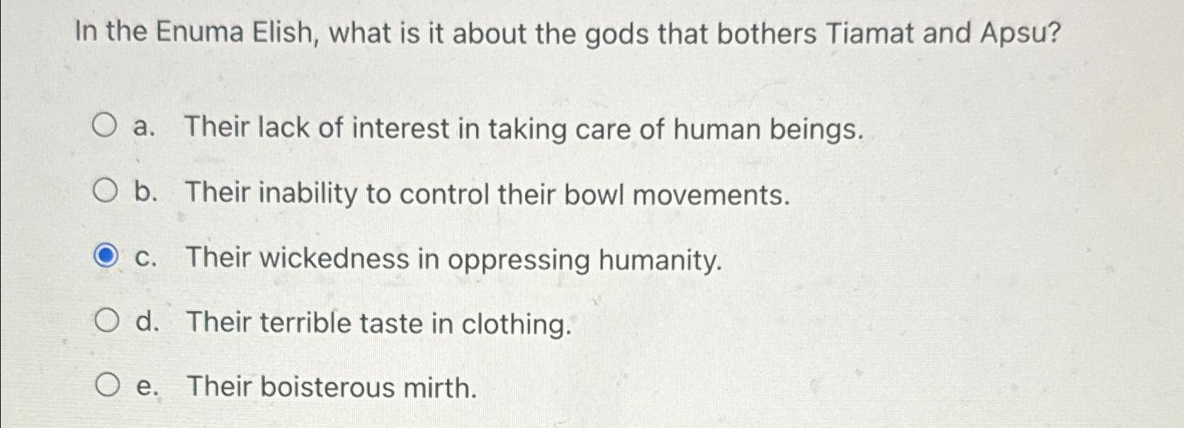 Solved In the Enuma Elish, what is it about the gods that | Chegg.com