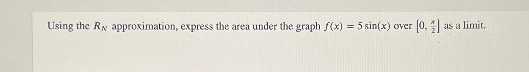 Using the RN ﻿approximation, express the area under | Chegg.com