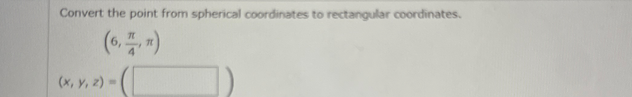 Solved Convert the point from spherical coordinates to | Chegg.com