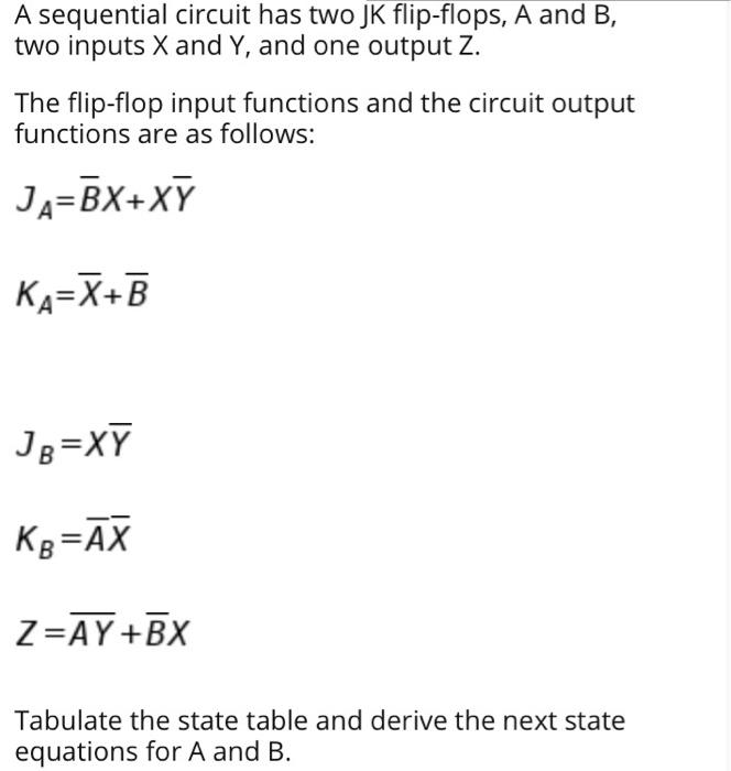 Solved A sequential circuit has two JK flip-flops, A and B, | Chegg.com