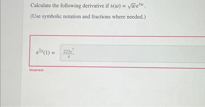 Solved Calculate the following derivative if h(w) = √we³w. | Chegg.com