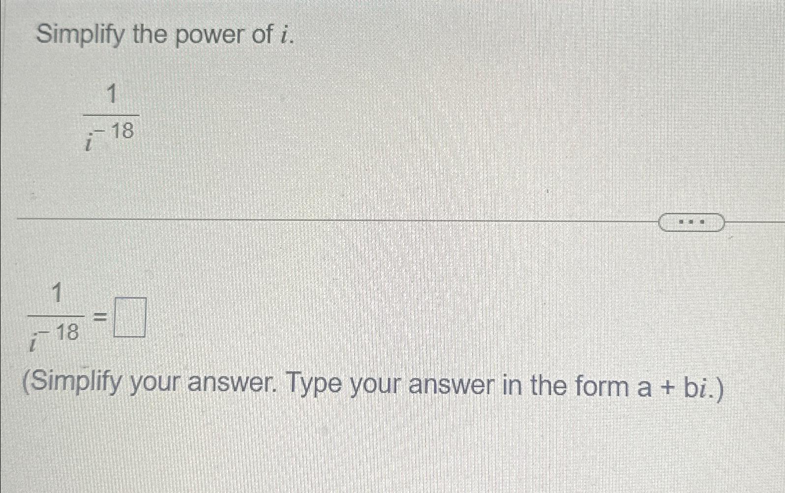 Solved Simplify the power of i.1i-181i-18=(Simplify your | Chegg.com