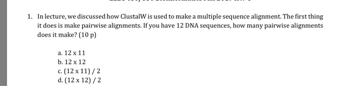 Solved 1. In lecture, we discussed how ClustalW is used to | Chegg.com