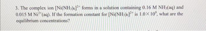 Solved 3. The complex ion [Ni(NH3)6]2+ forms in a solution | Chegg.com