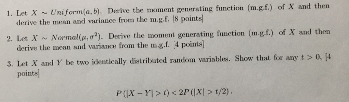 Solved 1. Let X Uniform(a, b). Derive the moment generating | Chegg.com