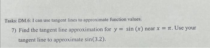 Solved Tasks: DM.6: I can use tangent lines to approximate | Chegg.com