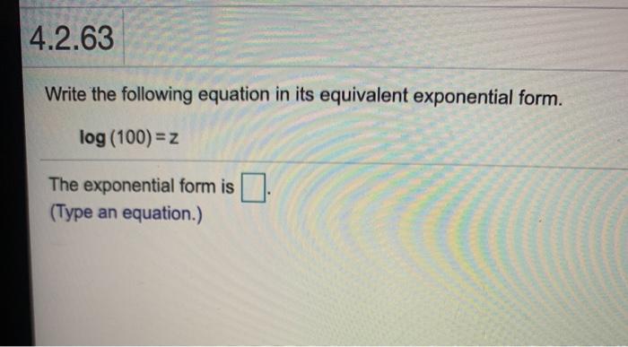 Solved 4.2.59 Convert to an exponential equation. 2 = log | Chegg.com