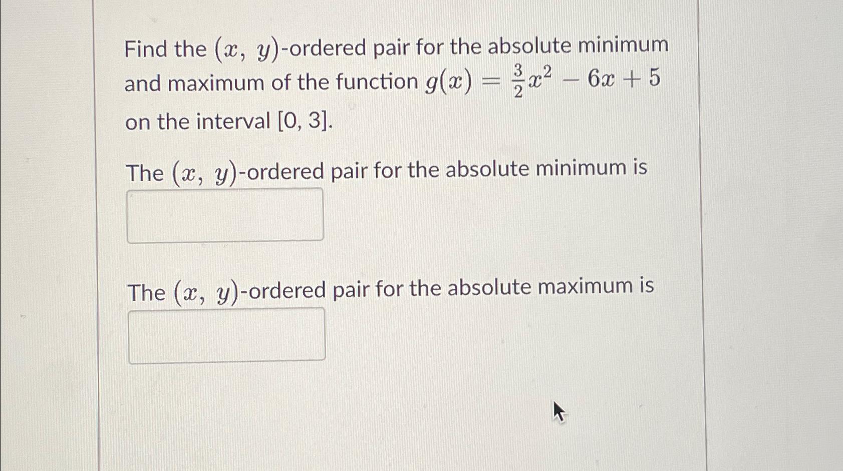 Solved Find the (x,y)-ordered pair for the absolute minimum | Chegg.com
