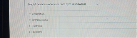 Solved Medial deviation of one or both eyes is known as | Chegg.com